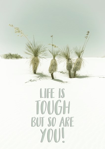 Life is tough but so are you posters & prints by Melanie Viola - Printler
