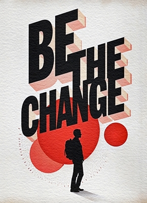 BE THE CHANGE posters & prints by Pierre Angell - Printler