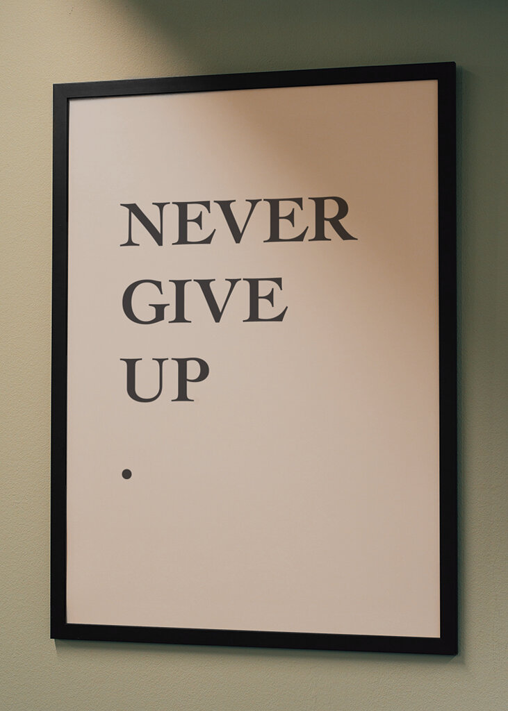 NEVER GIVE UP - motivation Poster von Oliver | Printler